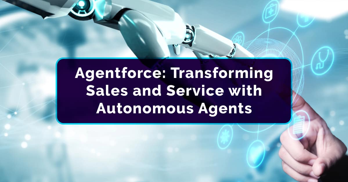 Agentforce: Transforming Sales and Service with Autonomous Agents
